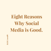 EIGHT REASONS WHY SOCIAL MEDIA IS GOOD | THE PROS OF SOCIAL MEDIA ...